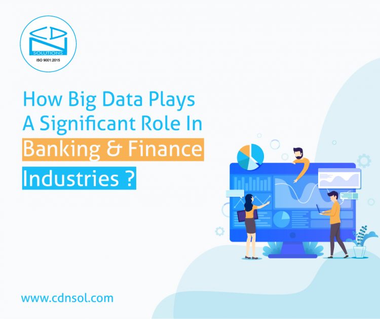 How Big Data Plays A Significant Role In Banking & Finance Industries?