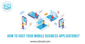 How To Host Your Mobile Business Applications