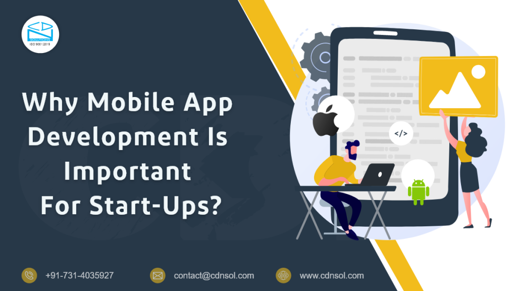 Why Mobile App Development Is Important For Start Ups