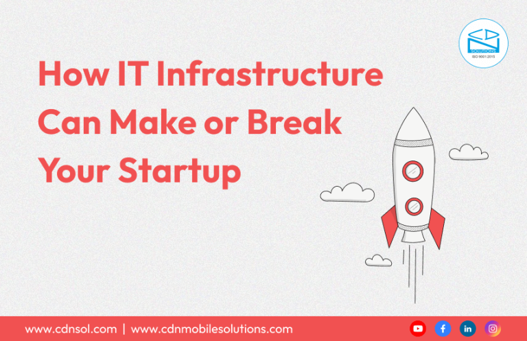 How IT Infrastructure Can Make Or Break Your Startup